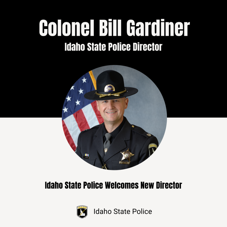 Idaho State Police Welcomes Colonel Bill Gardiner as Director | Idaho ...